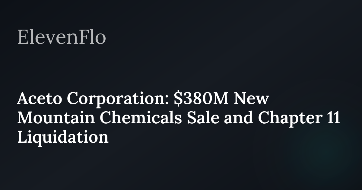 Aceto Corporation: 363 Sale, Chapter 11 Liquidation