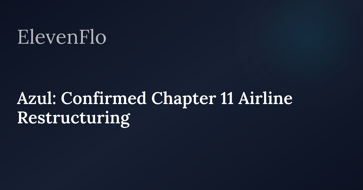 Azul: Confirmed Chapter 11 Airline Restructuring
