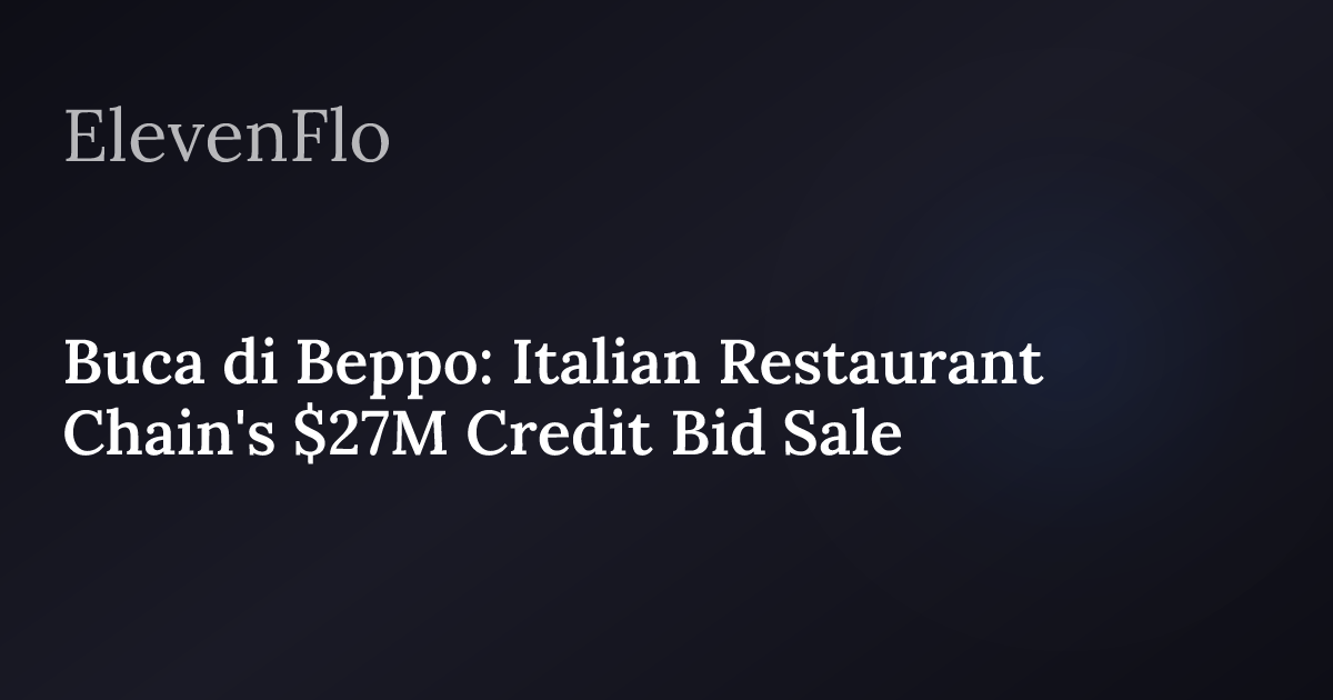 Buca di Beppo: $27M Credit Bid Sale to Chapter 7