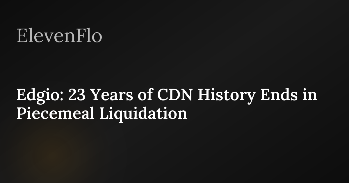 Edgio: CDN Giant's Piecemeal Liquidation in Chapter 11