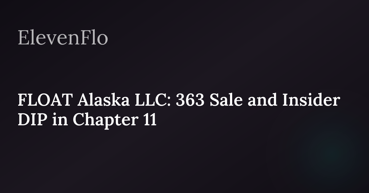 FLOAT Alaska: 363 Sale and Insider DIP Chapter 11