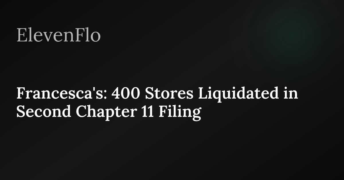 Francesca's: 400 Stores Liquidated, Second Filing