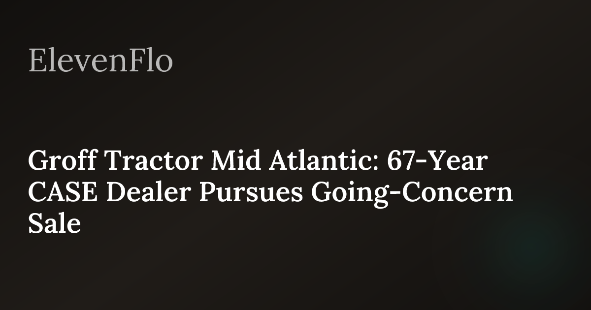 Groff Tractor Mid Atlantic: 67-Year CASE Dealer Bankruptcy