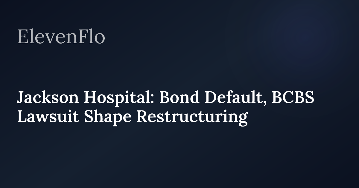 Jackson Hospital: $60M Bond Default, BCBS Lawsuit