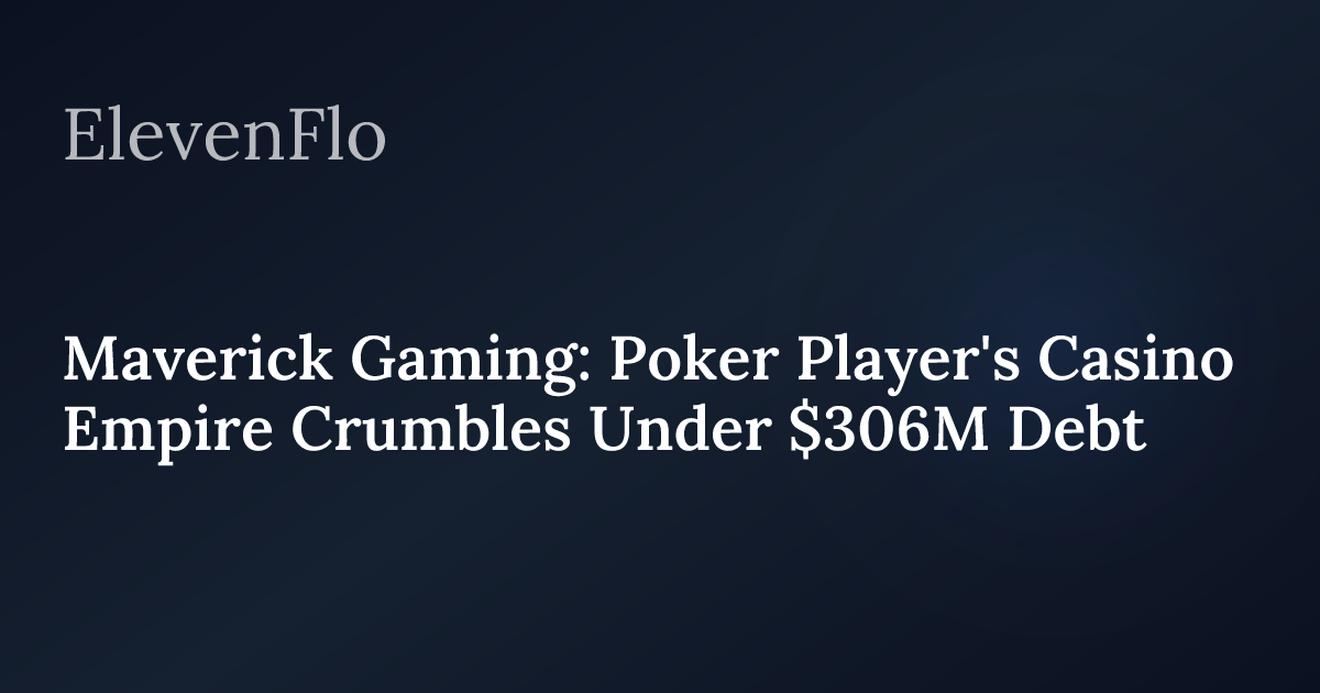 Maverick Gaming: $306M Debt Sinks Casino Empire Case
