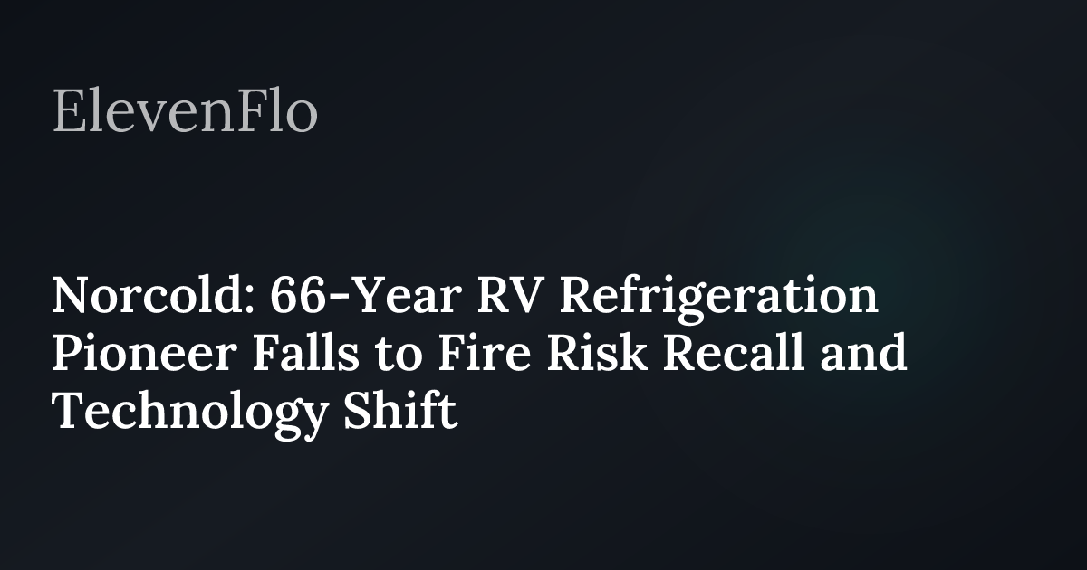 Norcold: Fire Recall Ends 66-Year RV Refrigerator Pioneer