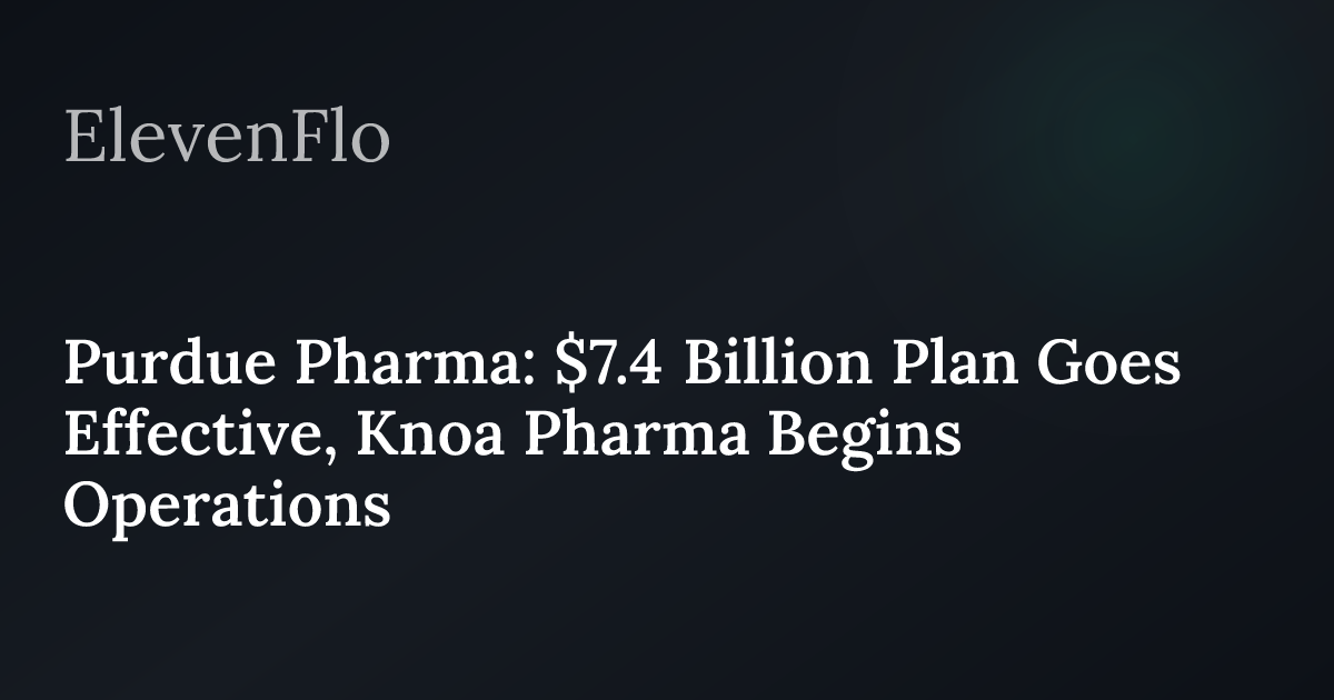 Purdue Pharma: $7.4B Plan Effective, Knoa Pharma Launches