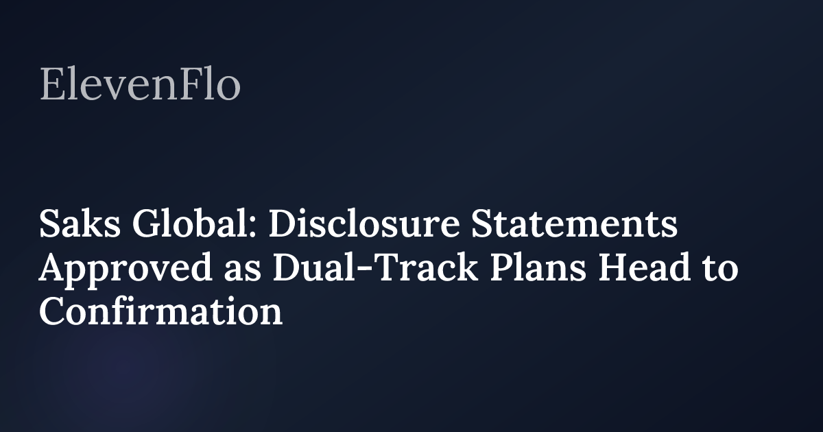 Saks Global: Disclosure Statements Approved for Plan Vote